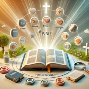Bible for Beginners: Your Guide to Understanding, Studying, and Living ...